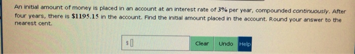 Solved An initial amount of money is placed in an account at | Chegg.com