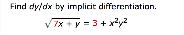 Solved Find dy/dx by implicit differentiation. Squareroot 7x | Chegg.com