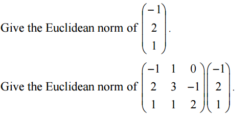 Solved Give the Euclidean norm of (-1 2 1). Give the | Chegg.com