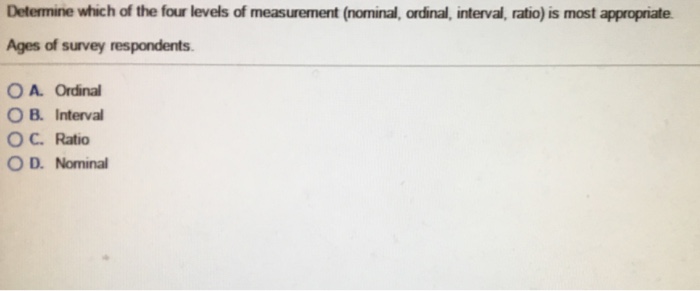 Solved Determine which of the four levels of measurement | Chegg.com