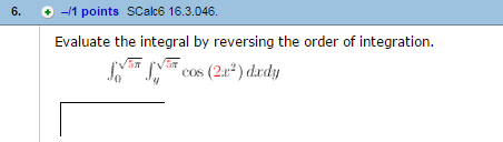 Solved Evaluate the integral by reversing the order of | Chegg.com