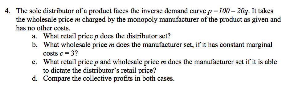 Solved 4. The sole distributor of a product faces the | Chegg.com