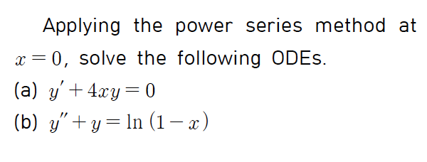 Solved Applying the power series method at x=0, solve the | Chegg.com