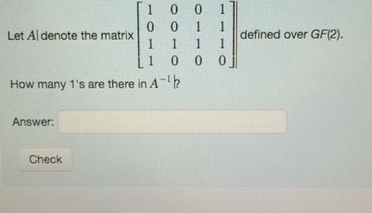 Solved Let A denote the matrix defined over GF(2). How many | Chegg.com