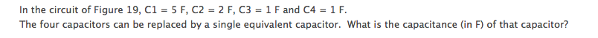 Solved In the circuit of Figure 19, C1 = 5 F, C2 = 2 F, C3 | Chegg.com