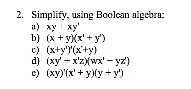 Solved 2. Simplify, using Boolean algebra a) xy +xy' c) | Chegg.com