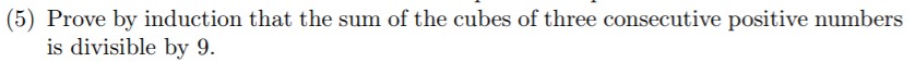 Solved (5) Prove by induction that the sum of the cubes of | Chegg.com
