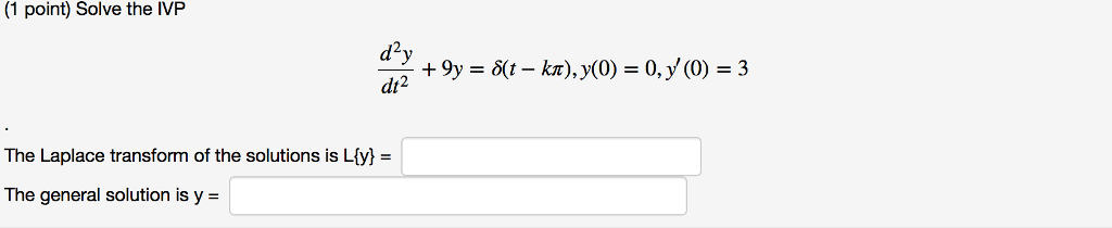 Solved (1 point) Solve the IVP dt The Laplace transform of | Chegg.com