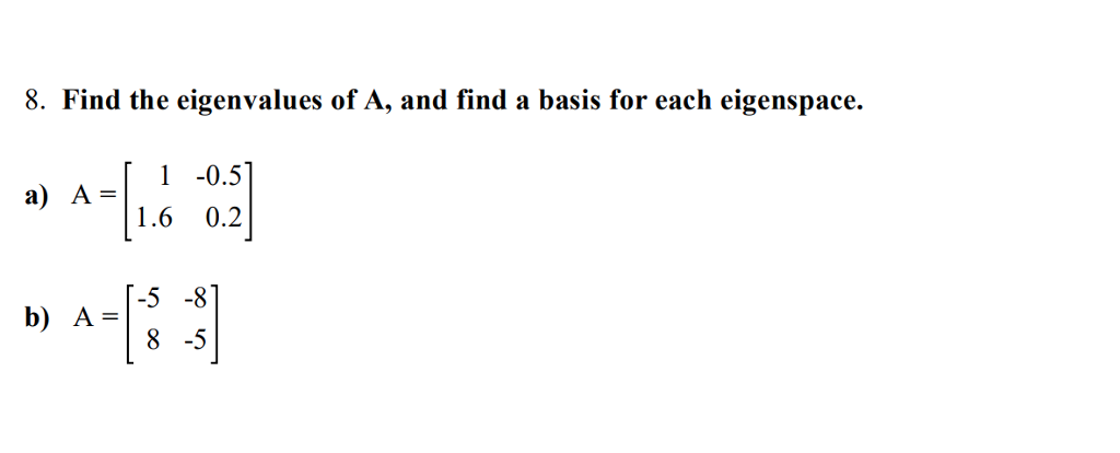 Solved 8. Find the eigenvalues of A, and find a basis for | Chegg.com