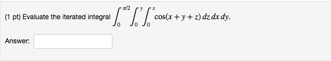 Solved (1 pt) Evaluate the iterated integral Integral 0 and | Chegg.com