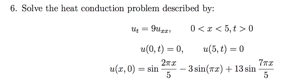Solved 6. Solve the heat conduction problem described by: | Chegg.com