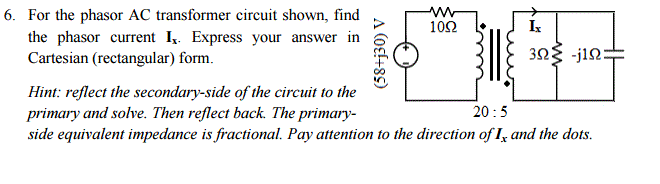 Solved For the phasor AC transformer circuit shown, find the | Chegg.com
