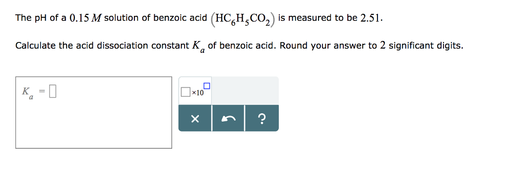 Solved The pH of a 0.15 M solution of benzoic acid (HCH,CO2 | Chegg.com