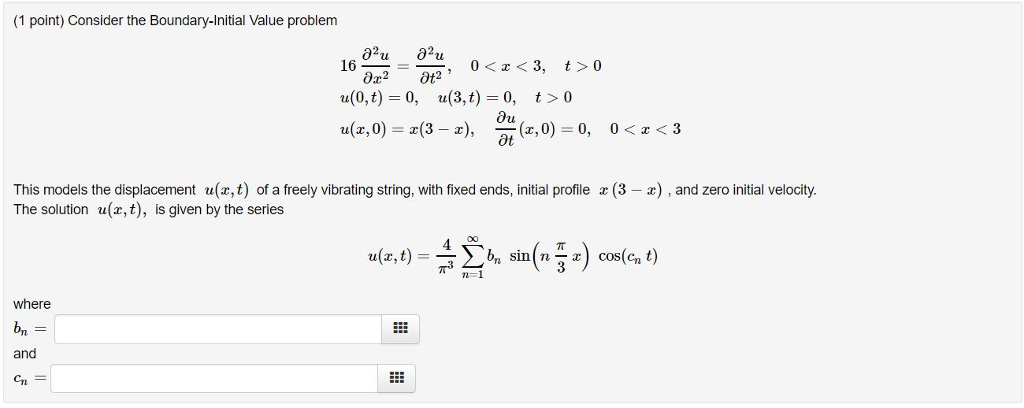 Solved (1 point) Consider the Boundary-Initial Value problem | Chegg.com