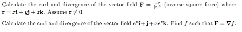 Solved Calculate the curl and divergence of the vector field | Chegg.com