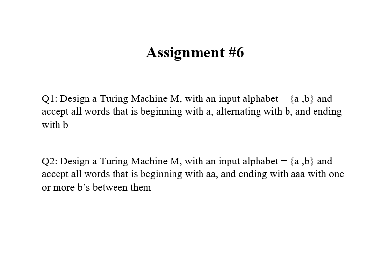Solved Assignment #6 Q1: Design a Turing Machine M, with an | Chegg.com