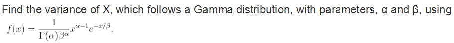 Solved Find the variance of X, which follows a Gamma | Chegg.com