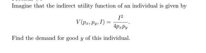 Solved Imagine that the indirect utility function of an | Chegg.com