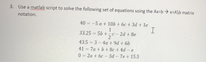 Solved Use a matlab script to solve the following set of | Chegg.com