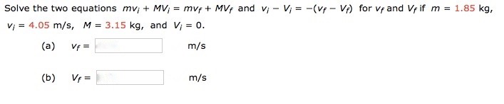 Solved Solve the two equations mv_i + MV_i = mv_f + MV_f and | Chegg.com