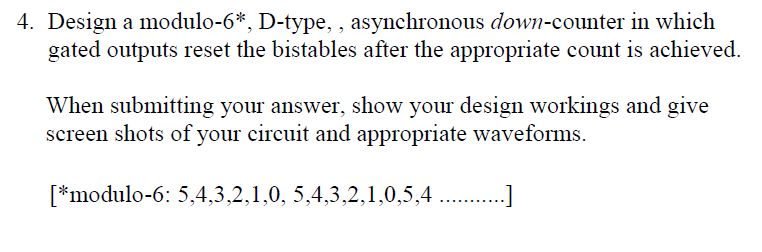 Solved Design a modulo-6*, D-type, asynchronous^own-counter | Chegg.com