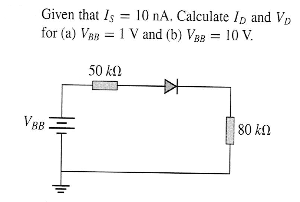 Solved Given that Is = 10 nA, Calculate Id and VD for (a) | Chegg.com