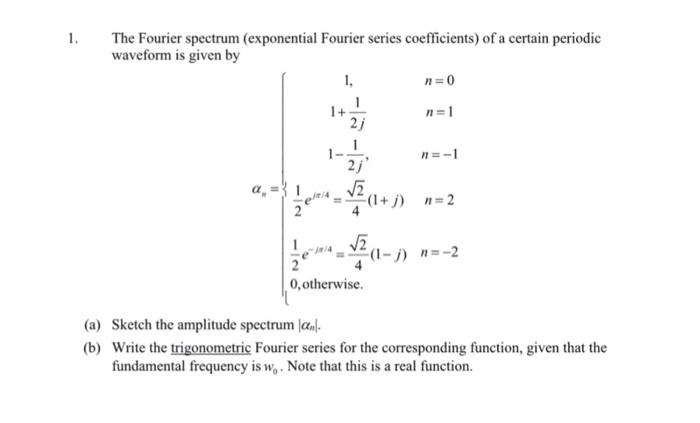 Solved The Fourier spectrum (exponential Fourier series | Chegg.com
