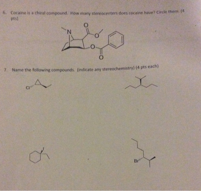 Solved 6. Cocaine is a chiral compound. How many stereo | Chegg.com Solved 6. Cocaine is a chiral compound. How many stereo | Chegg.com