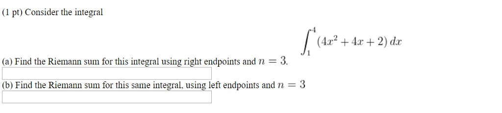 Solved (1 pt) Consider the integral 4 (a) Find the Riemann | Chegg.com