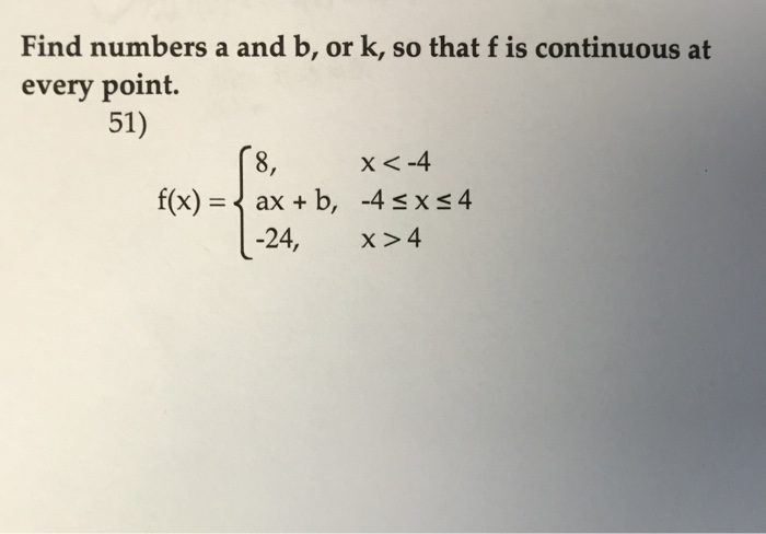 Solved Find numbers a and b, or k, so that f is continuous | Chegg.com