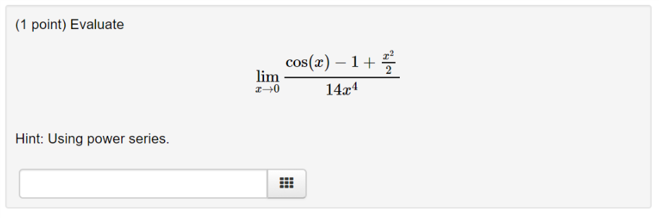 Solved (1 point) Evaluate cos(x) - 1+ lim 14r4 Hint: Using | Chegg.com