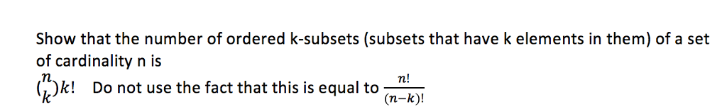 Solved Show that the number of ordered k-subsets (subsets | Chegg.com
