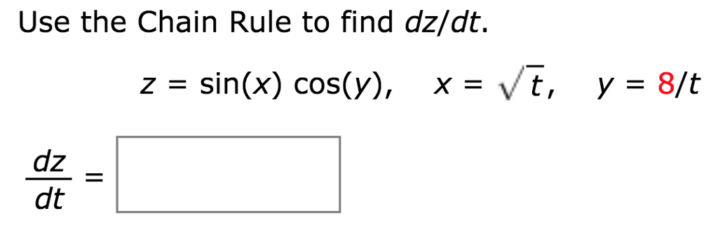 Solved Use the Chain Rule to find dz/dt. x = VE, y = 8/t z = | Chegg.com
