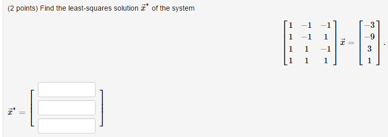 Solved (2 points) Find the least-squares solution x-vector | Chegg.com