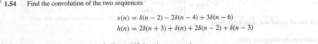 Solved 1.54 Find the convolution of the two sequences x(n) = | Chegg.com