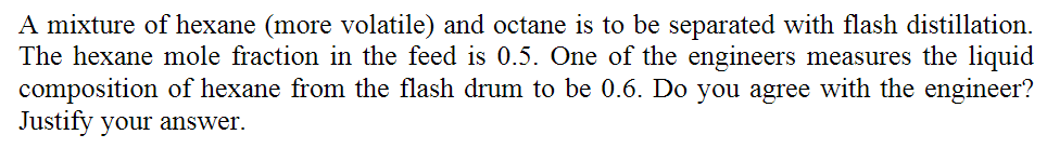 Solved A mixture of hexane (more volatile) and octane is to | Chegg.com