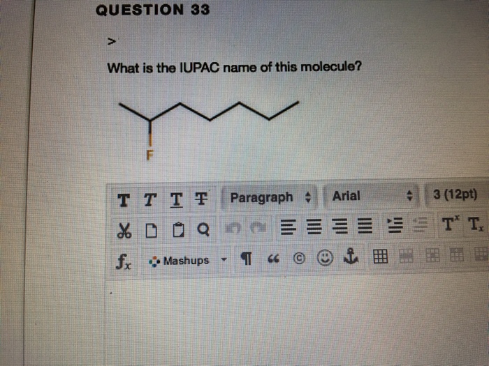 Solved QUESTION 34 What is the IUPAC name of this molecule? | Chegg.com