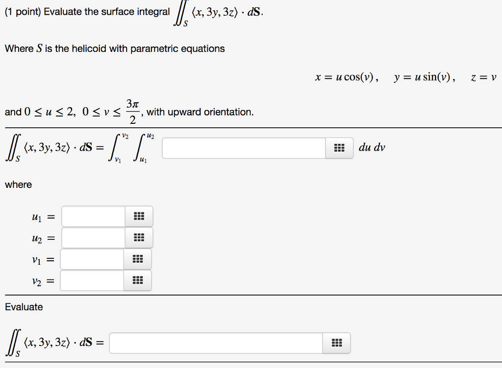 Solved (1 point) Evaluate the surface integral (x, 3y, 3z) . | Chegg.com Solved (1 point) Evaluate the surface integral (x, 3y, 3z) . | Chegg.com