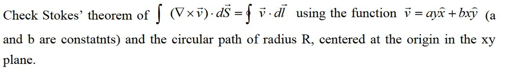 Solved Check Stokes, theorem of (V5v).ds-f v.dl, using the | Chegg.com