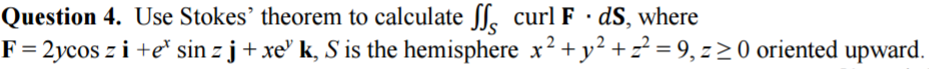 Solved Use Stokes' theorem to calculate integral integral_S | Chegg.com