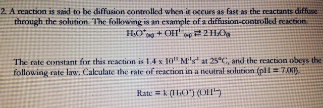 Solved 2. A reaction is said to be diffusion controlled | Chegg.com
