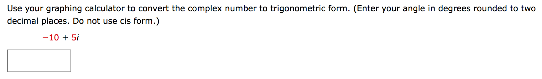 Solved Use your graphing calculator to convert the complex | Chegg.com