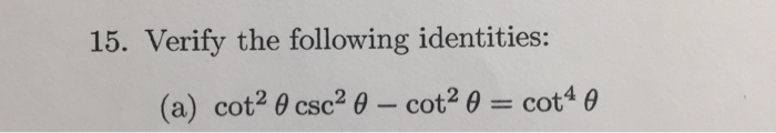 Solved Verify the following identities: cot^2 theta csc^2 | Chegg.com