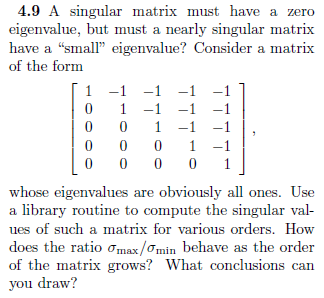 Solved 4.9 A singular matrix must have a zero eigenvalue, | Chegg.com