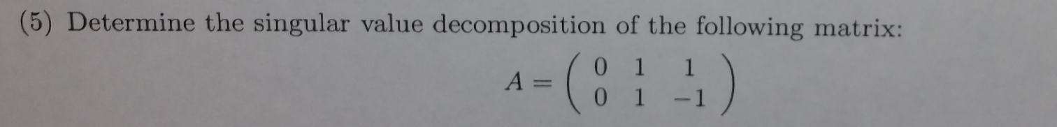Solved Determine the singular value decomposition of the | Chegg.com