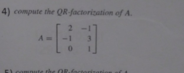 Solved 4) compute the QR-factorization of A A=1-1 3 | Chegg.com