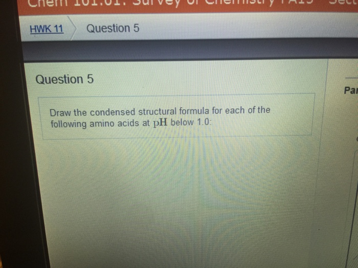 Solved HWK 11 Question 5 Question 5 Par Draw the condensed | Chegg.com Solved HWK 11 Question 5 Question 5 Par Draw the condensed | Chegg.com