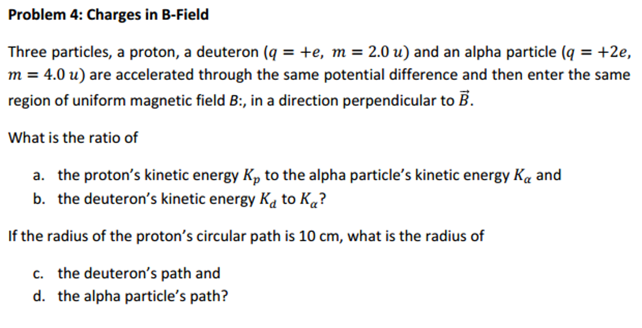 Solved Three particles, a proton, a deuteron (q = +e, m = | Chegg.com