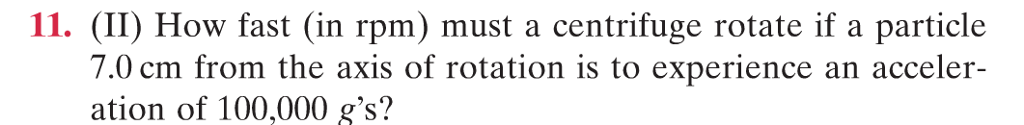 Solved 11. (II) How fast (in rpm) must a centrifuge rotate | Chegg.com