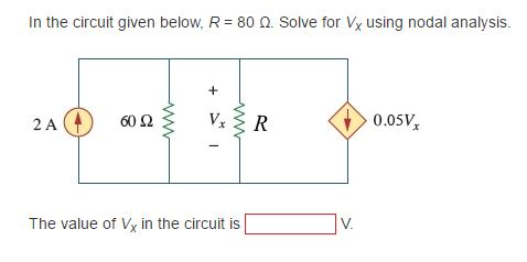 Solved In the circuit given below, R = 80 ?. Solve for Vx | Chegg.com